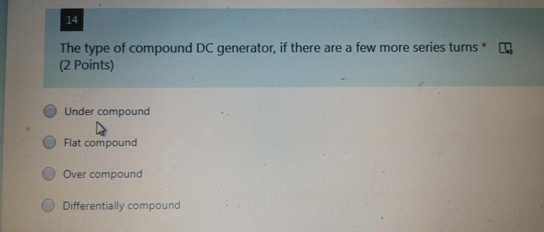 Solved 14 * The type of compound DC generator, if there are | Chegg.com