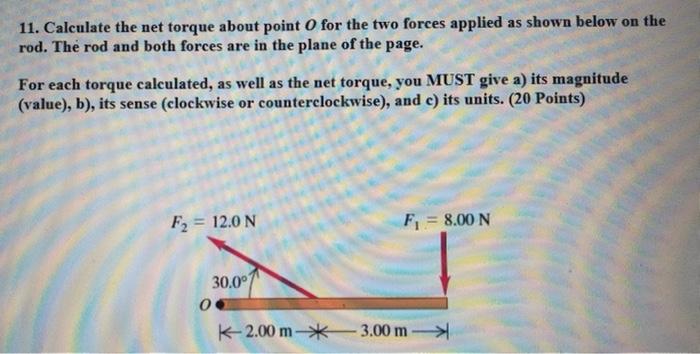Solved 11. Calculate the net torque about point o for the | Chegg.com