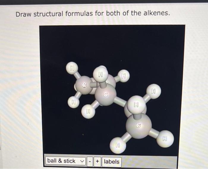 Solved Draw structural formulas for both of the alkenes. H Н | Chegg.com