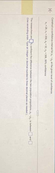 Solved Construct a confidence interval for p1−p2 at the | Chegg.com