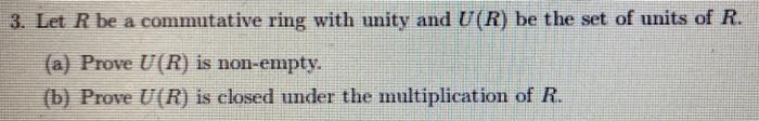 Solved 3. Let R be a commutative ring with unity and U(R) be | Chegg.com