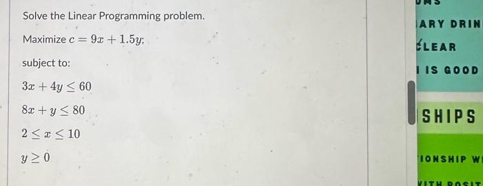 Solved 1 Solve the Linear Programming problem. Maximize c = | Chegg.com