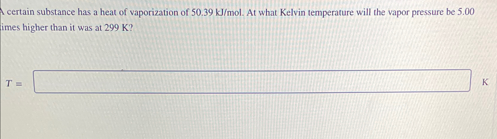 Solved certain substance has a heat of vaporization of | Chegg.com