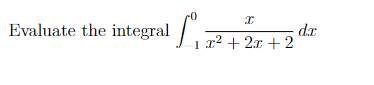 Solved Evaluate the integral ∫10xx2+2x+2dx | Chegg.com