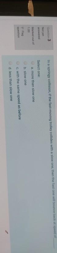 Solved Question 3 In a springy collision, if the fast-moving | Chegg.com