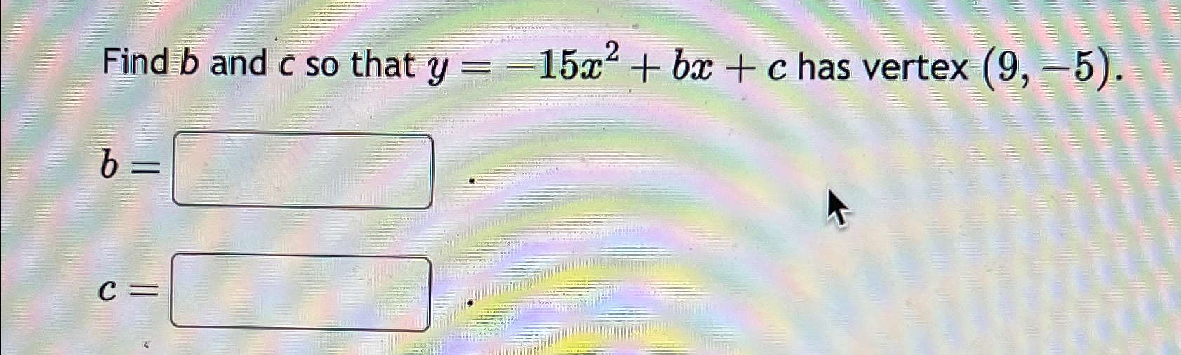 Solved Find b ﻿and c ﻿so that y=-15x2+bx+c ﻿has vertex | Chegg.com