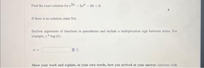 Solved Find the exact solution for e2x−5ex−50=0. If there is | Chegg.com