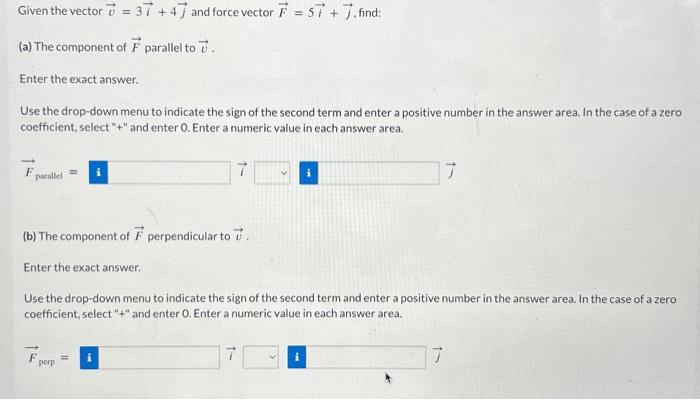 Solved Given the vector v=3i+4j and force vector F=5i+j, | Chegg.com