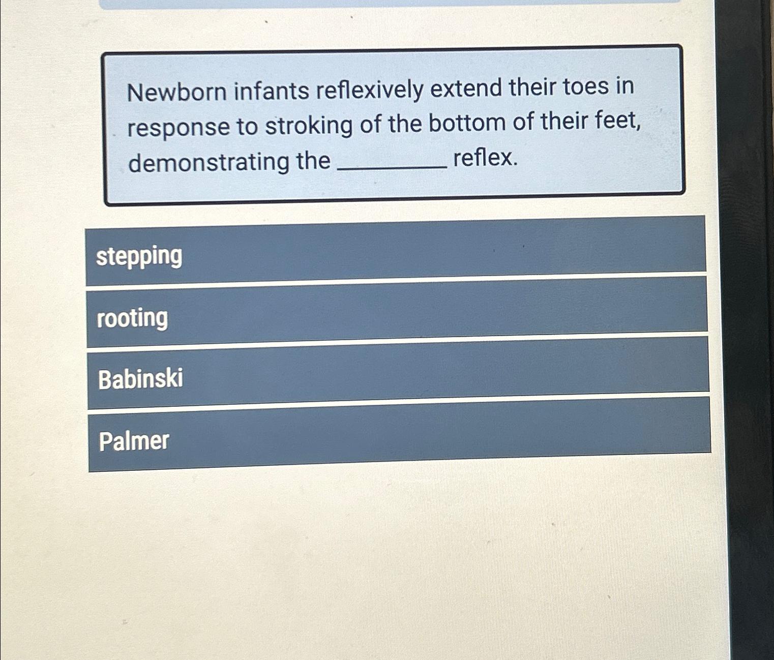Solved Newborn infants reflexively extend their toes in | Chegg.com