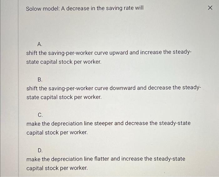Solved Solow model: A decrease in the saving rate will A. | Chegg.com