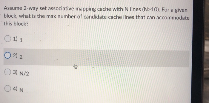 Solved Assume 2-way set associative mapping cache with N | Chegg.com