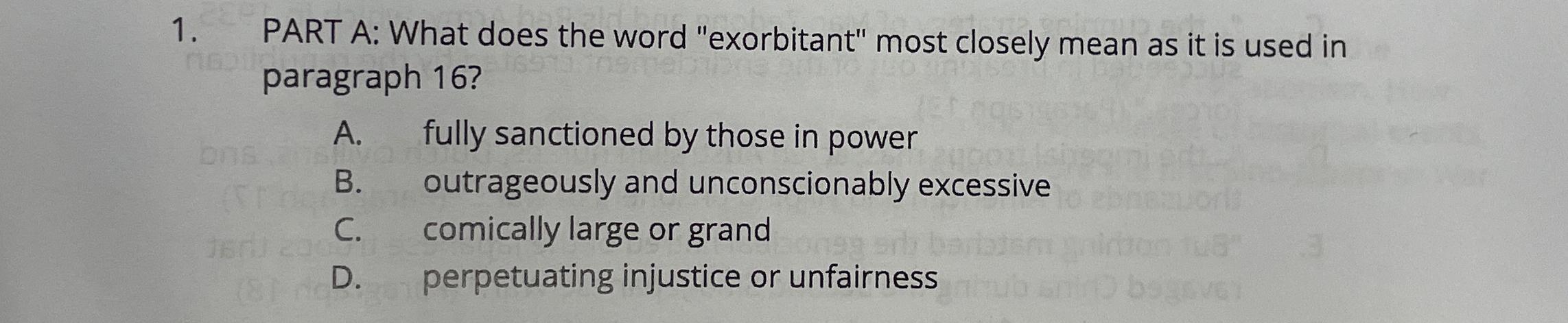 Solved PART A: What does the word "exorbitant" most closely | Chegg.com