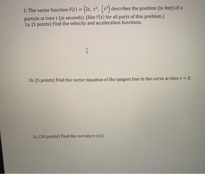 Solved 1. The vector function r(t) = (2t , t?, «3) describes | Chegg.com