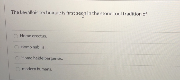 Solved The Levallois technique is first sem in the stone | Chegg.com