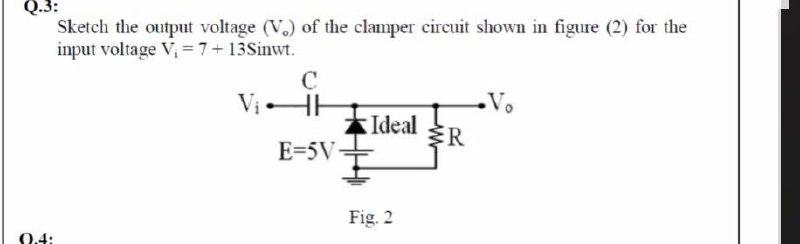 Solved Q.3: Sketch the output voltage (V) of the clamper | Chegg.com