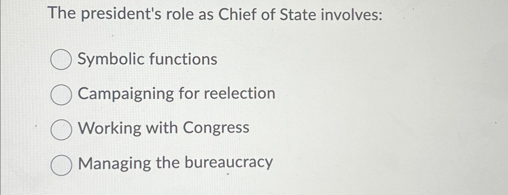Solved The president's role as Chief of State | Chegg.com