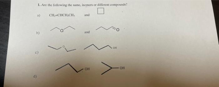 Solved 1. Are the following the same, isomers or different | Chegg.com