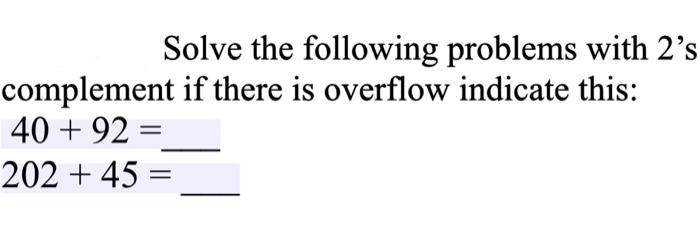 Solved Solve the following problems with 2's complement if | Chegg.com