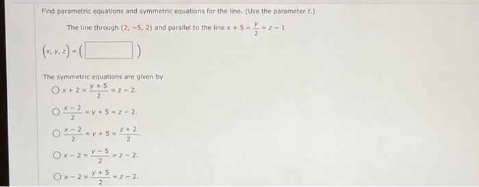 Solved Find Parametric Equations And Symmetric Equations For