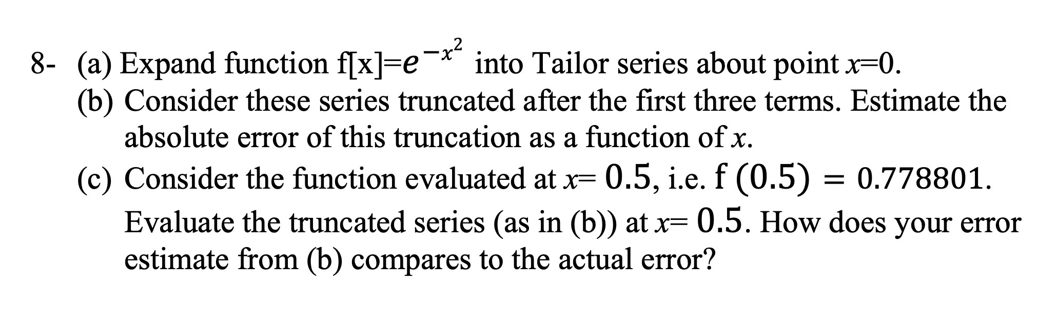 Solved 8- (a) ﻿Expand function f[x]=e-x2 ﻿into Tailor series | Chegg.com