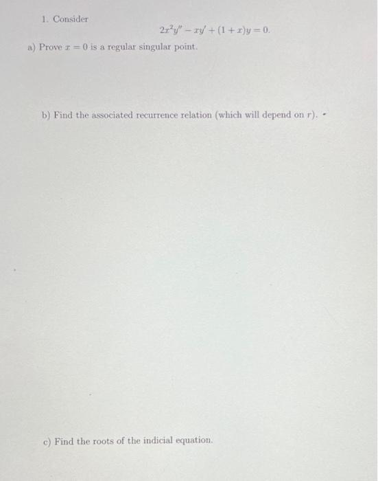 1. Consider 2x2y′′−xy′+(1+x)y=0 a) Prove x=0 is a | Chegg.com