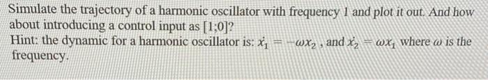Simulate the trajectory of a harmonic oscillator with | Chegg.com