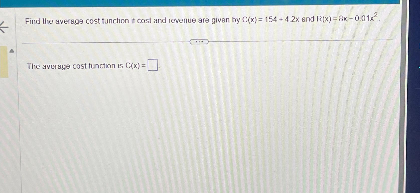 Solved Find the average cost function if cost and revenue | Chegg.com