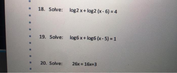 Solved 18. Solve: log2 x+ log2 (x - 6) = 4 19. Solve: log6x | Chegg.com