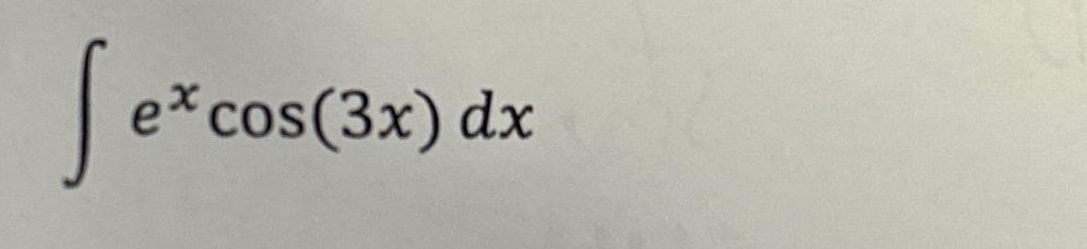 Solved ∫﻿﻿excos(3x)dx | Chegg.com