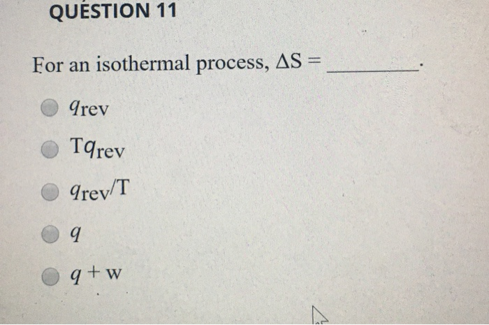 Solved QUESTION 11 For an isothermal process, AS = Prev | Chegg.com