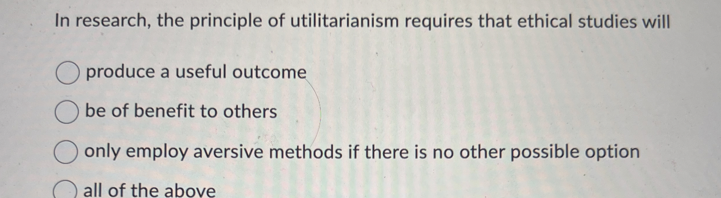 Solved In research, the principle of utilitarianism requires | Chegg.com
