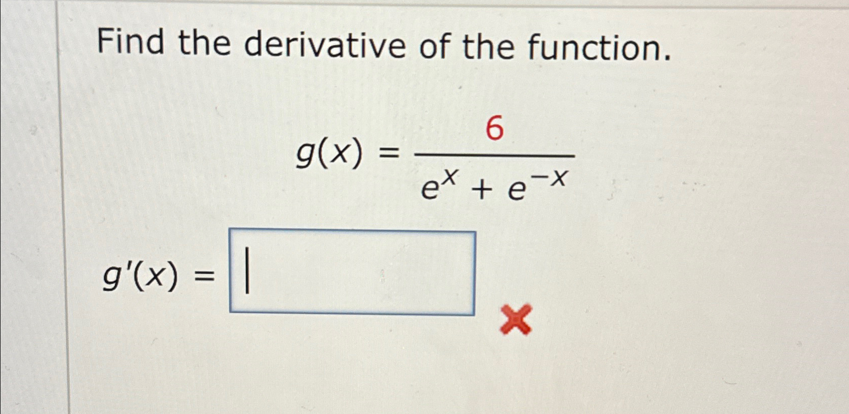 Solved Find the derivative of the function.g(x)=6ex+e-x | Chegg.com