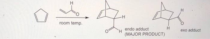 Solved H -Н room temp. Ή endo adduct H (MAJOR PRODUCT) exo | Chegg.com