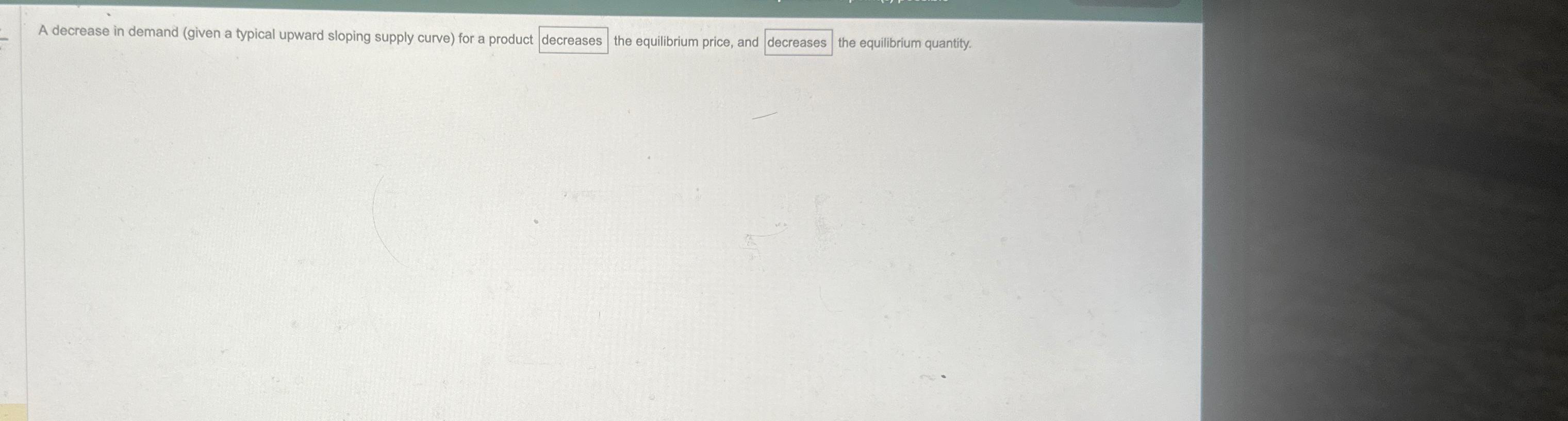 Solved A decrease in demand (given a typical upward sloping | Chegg.com