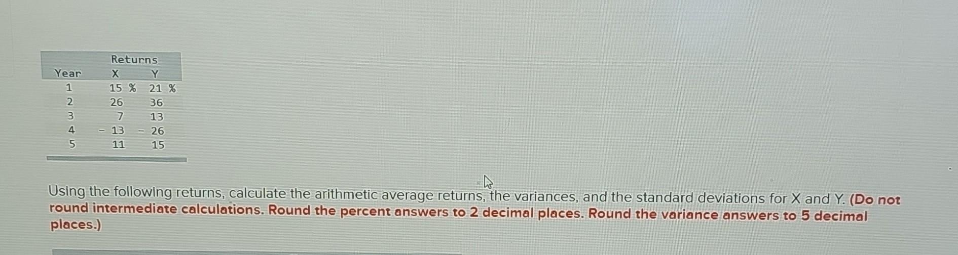 Solved Using the following returns, calculate the arithmetic | Chegg.com