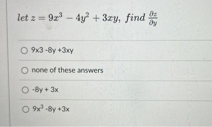 Solved let f(x,y)=3x2+5xy−2y2, find fxx 6x none of these | Chegg.com