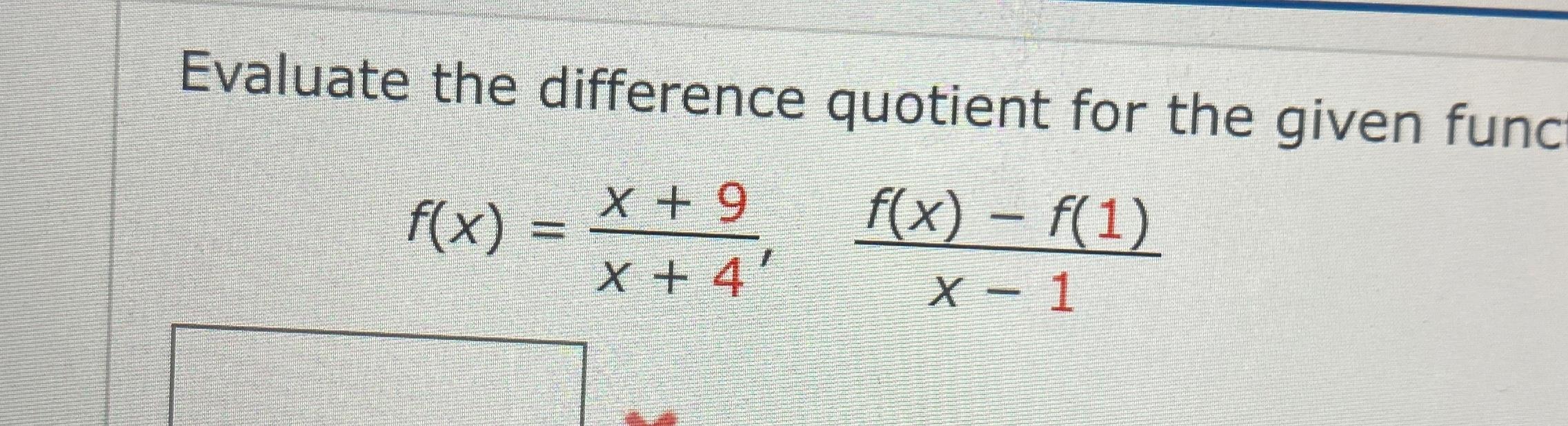 Solved Evaluate the difference quotient for the given | Chegg.com