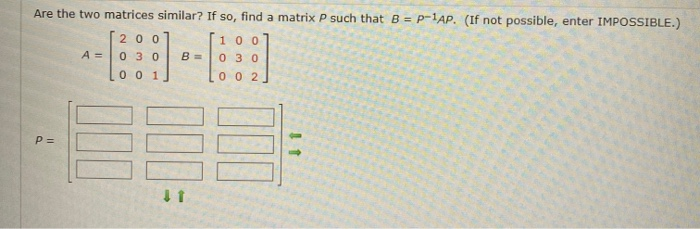 Solved Are The Two Matrices Similar If So Find A Matrix P 2016