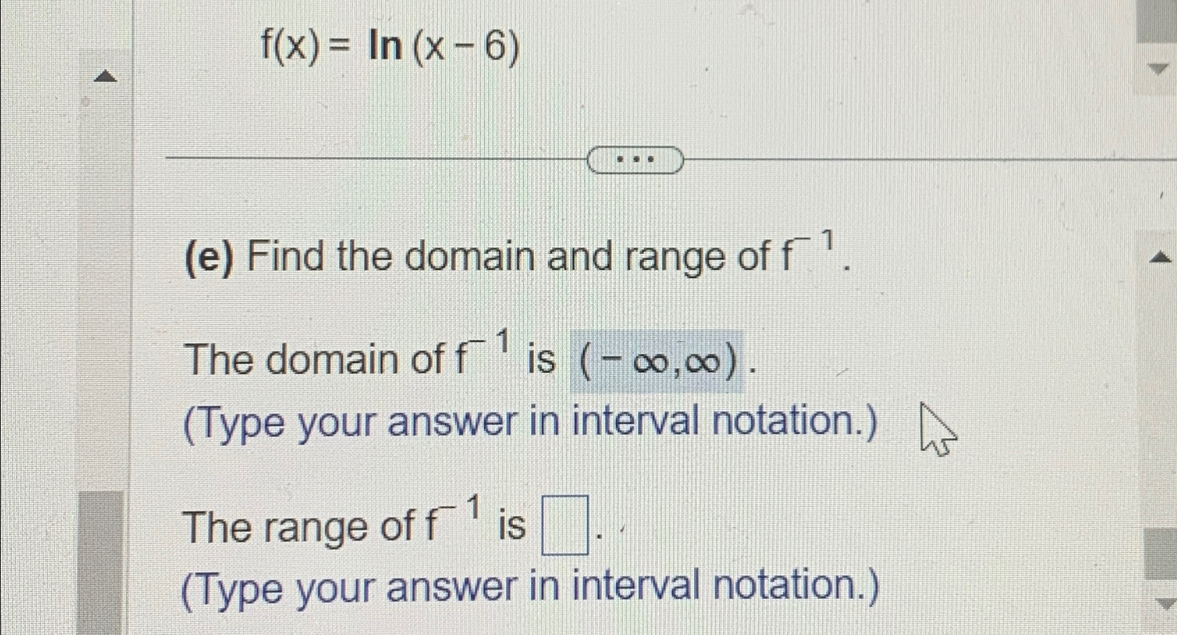 Solved f(x)=ln(x-6)(e) ﻿Find the domain and range of f-1.The | Chegg.com