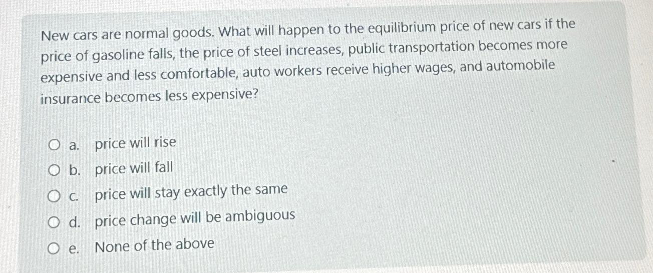 Solved New cars are normal goods. What will happen to the | Chegg.com