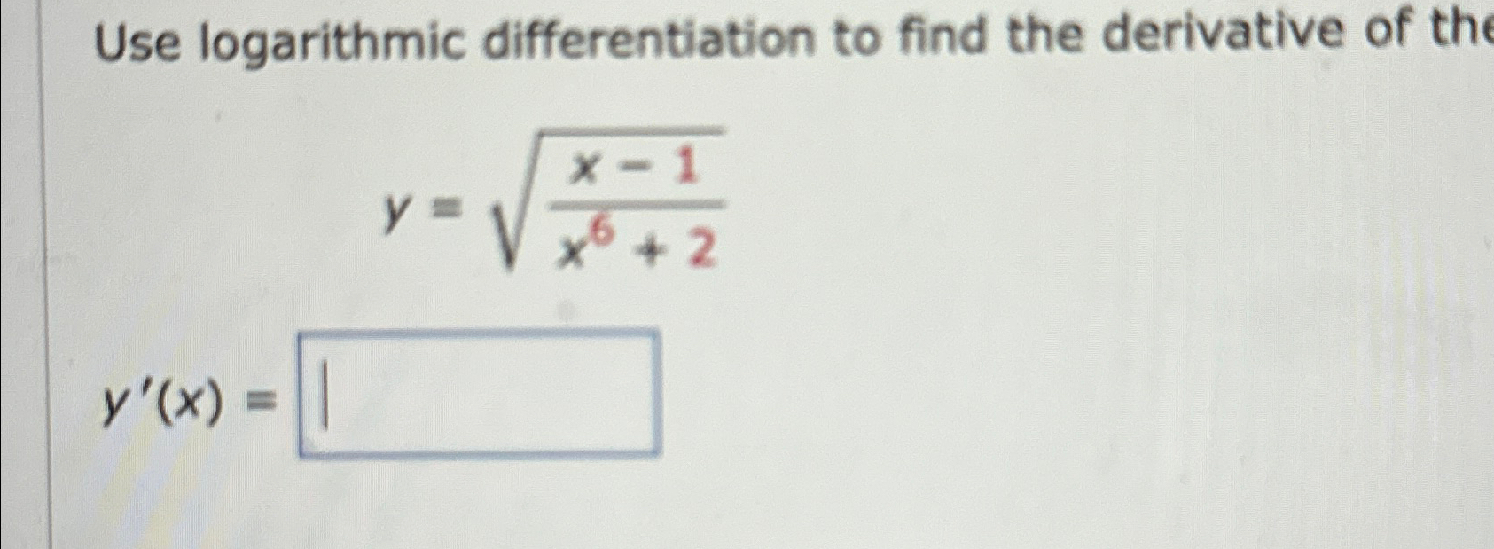 Solved Use logarithmic differentiation to find the | Chegg.com