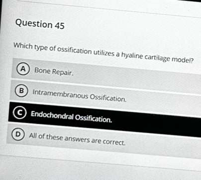 Solved Question 45Which type of ossification utilizes a | Chegg.com