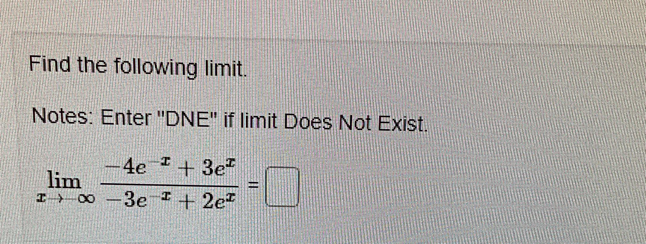 Solved Find the following limit.Notes: Enter "DNE" if limit | Chegg.com