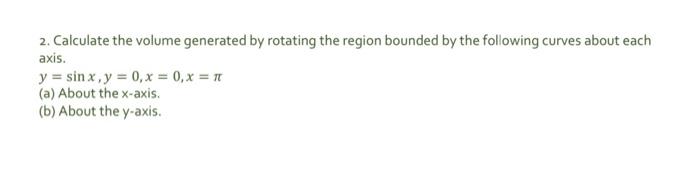 Solved 2. Calculate the volume generated by rotating the | Chegg.com