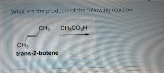 Solved What are the products of the following reaction CH3 | Chegg.com