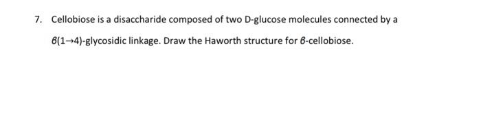 Solved 7. Cellobiose is a disaccharide composed of two | Chegg.com