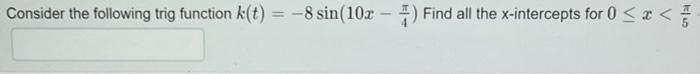 Solved Consider the following trig function | Chegg.com