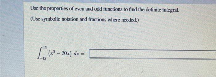 Solved Use the properties of even and odd functions to find | Chegg.com