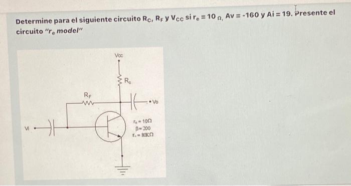 Solved Determine para el siguiente circuito Rc, Rey Vcc sir= | Chegg.com