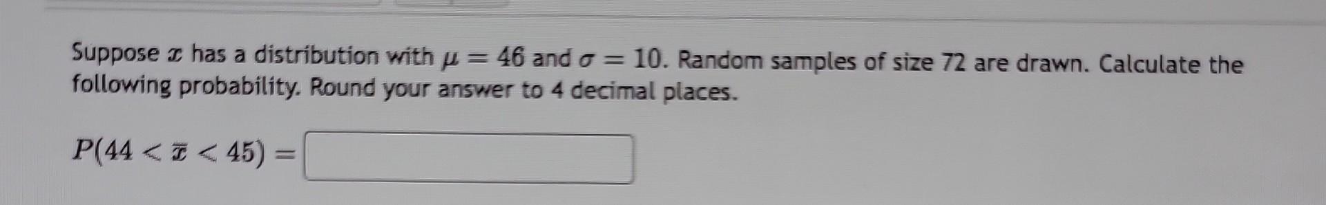 Solved Suppose x has a distribution with μ=46 and σ=10. | Chegg.com